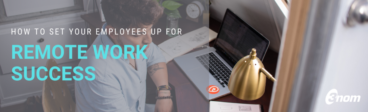 How to Set Up Your Employees for Remote Work Success - 3nom