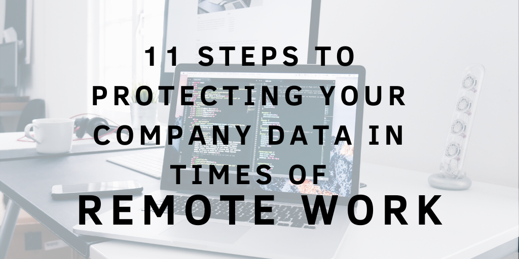 11 Steps to Protecting Your Company Data in Times of Remote Work - 3nom