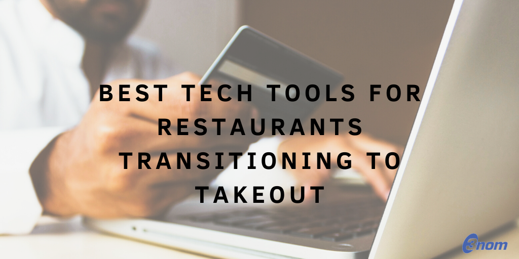 Best Tech Tools for Restaurants Transitioning to Takeout - 3nom