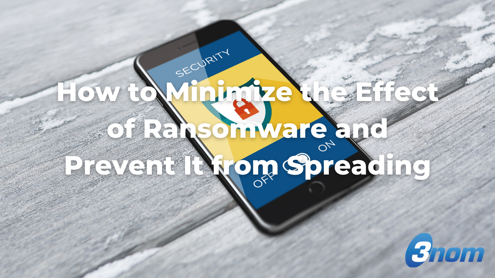 How to Minimize the Effect of Ransomware and Prevent It from Spreading ...