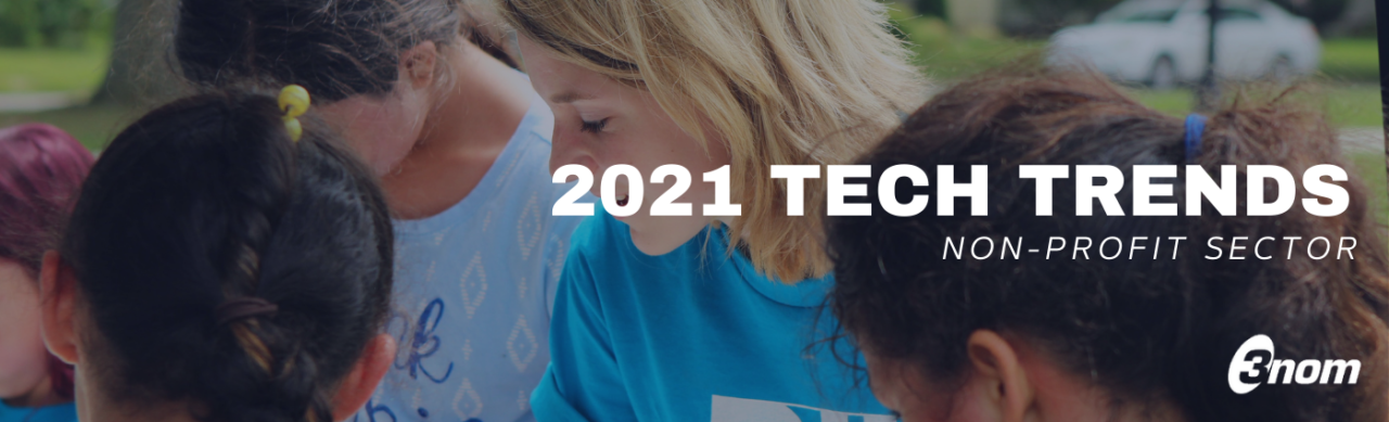 Top 8 Non-Profit Tech Trends to Watch for in 2021 - 3nom