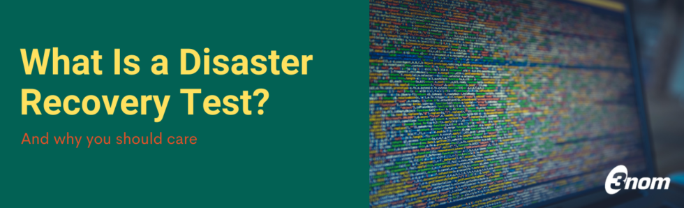 What Is a Disaster Recovery Test and Why You Should Care? - 3nom