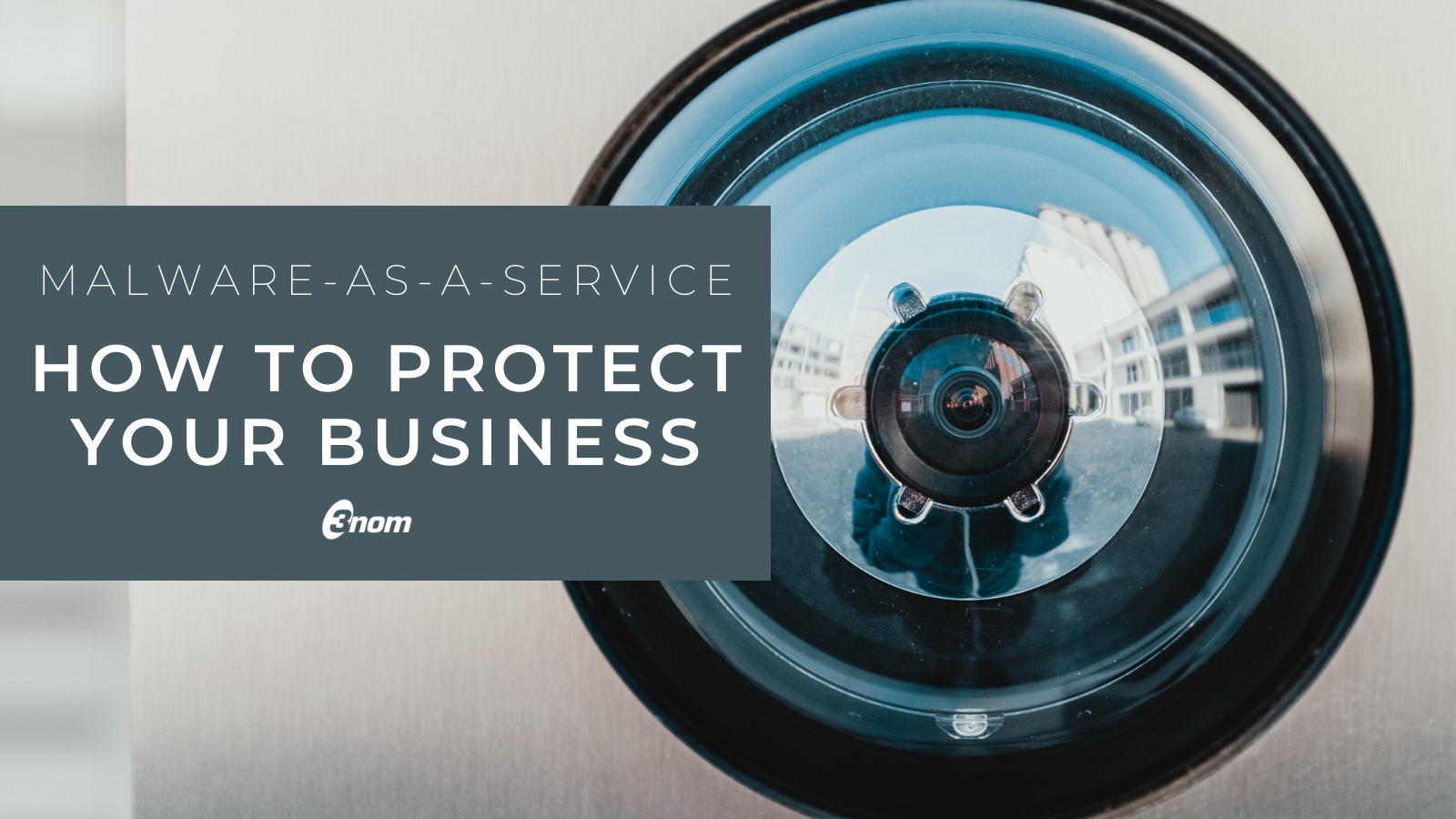 Malware-as-a-Service: How to Keep Your Business Safe - 3nom