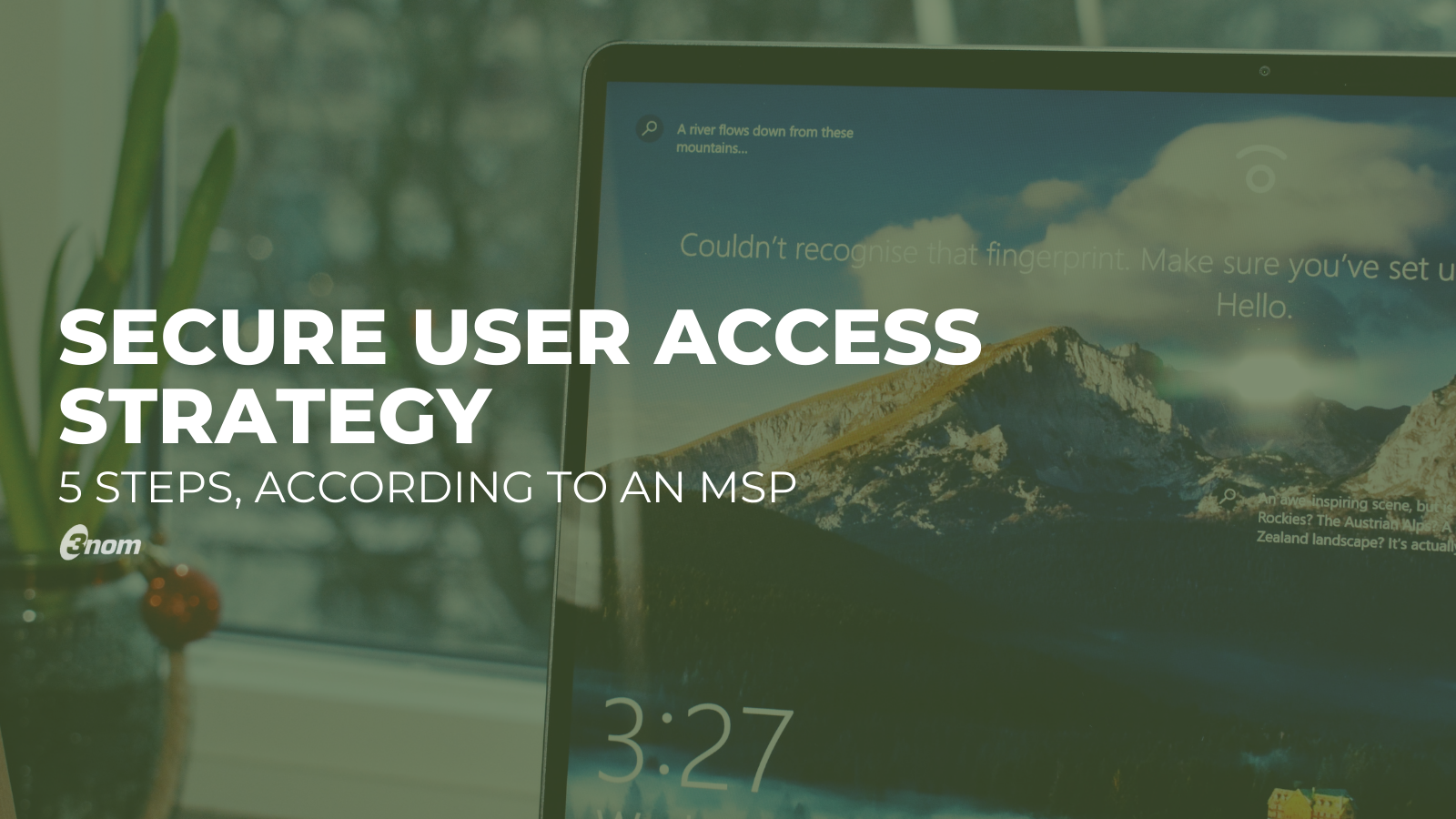 Five Steps to a Secure User Access Strategy: Tips from a Managed ...